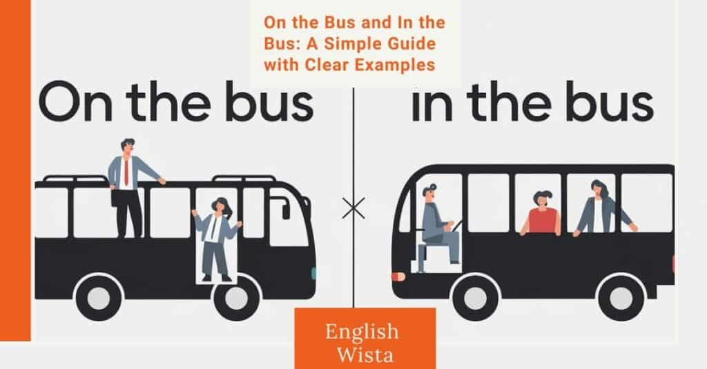On the Bus and In the Bus: A Simple Guide with Clear Examples - English ...