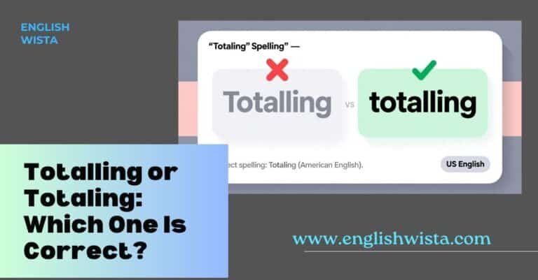Totalling or Totaling: Which One Is Correct? - English Wista