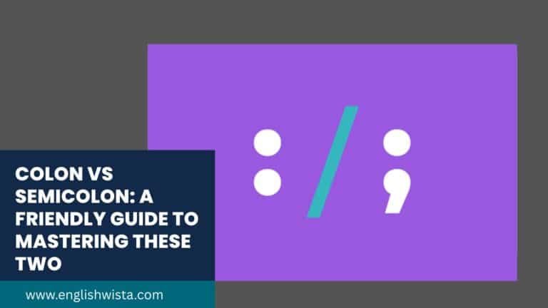 Colon vs Semicolon: A Friendly Guide to Mastering These Two - English Wista