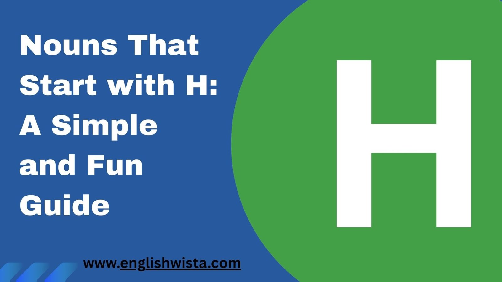 Nouns That Start with H: A Simple and Fun Guide - English Wista