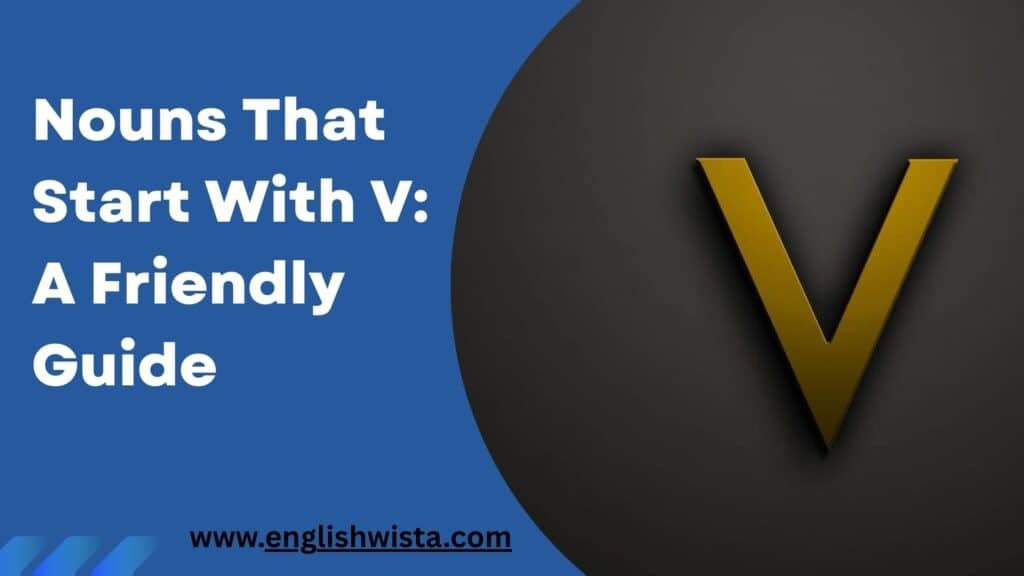 Nouns That Start With V: A Friendly Guide - English Wista