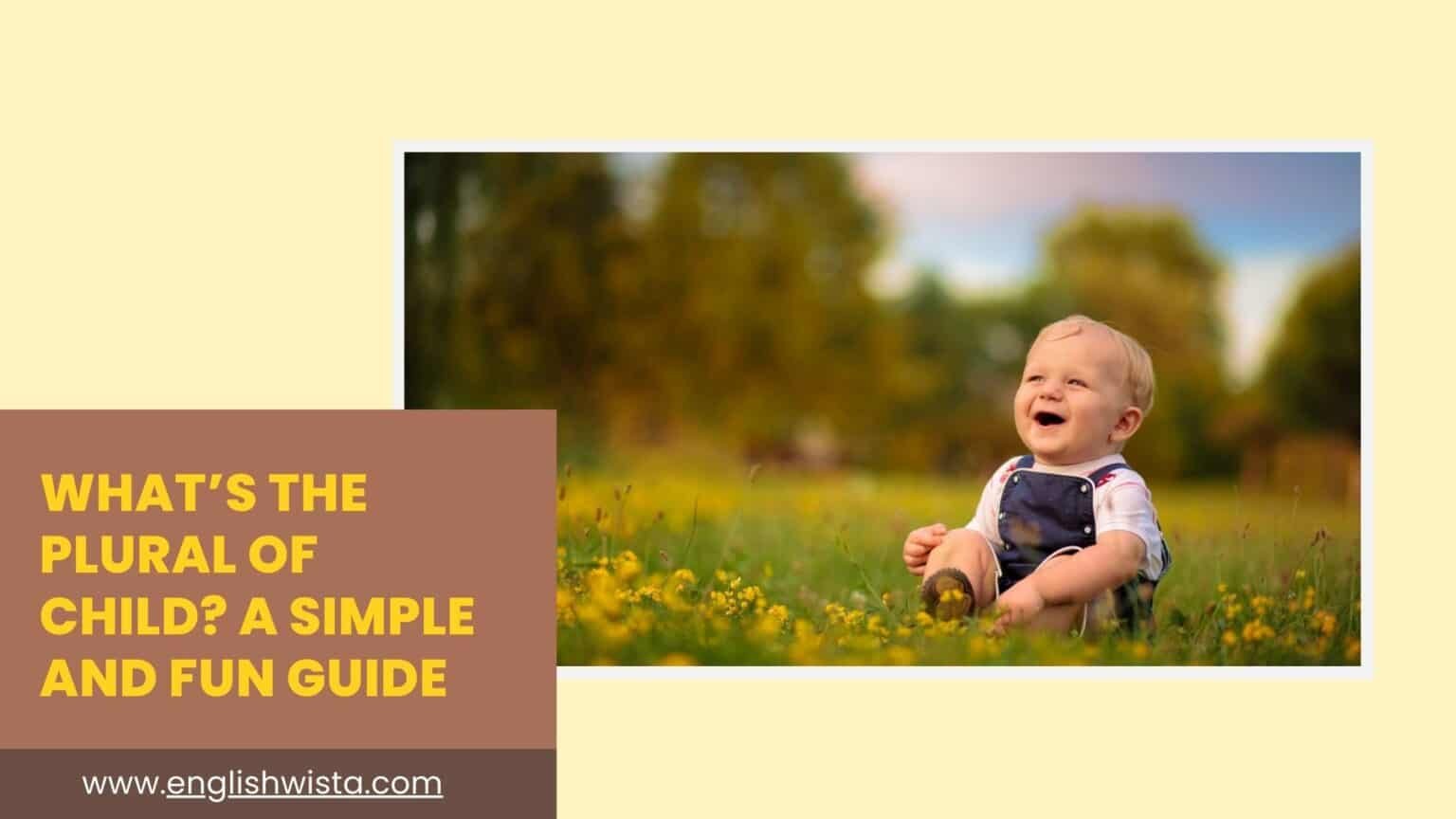 What’s the Plural of Child? A Simple and Fun Guide - English Wista