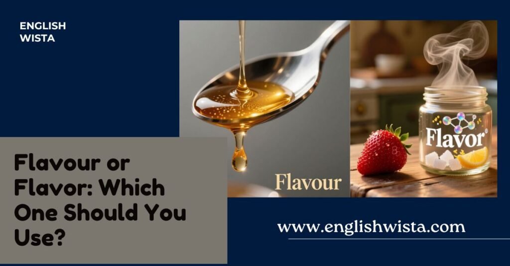 Flavour or Flavor: Which One Should You Use? - English Wista