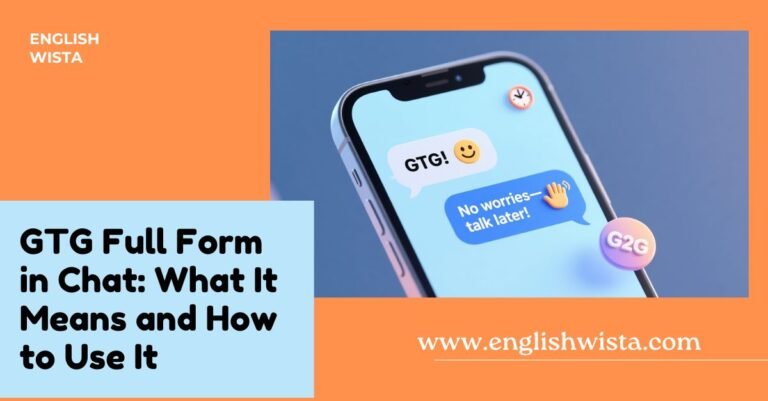 GTG Full Form in Chat: What It Means and How to Use It - English Wista