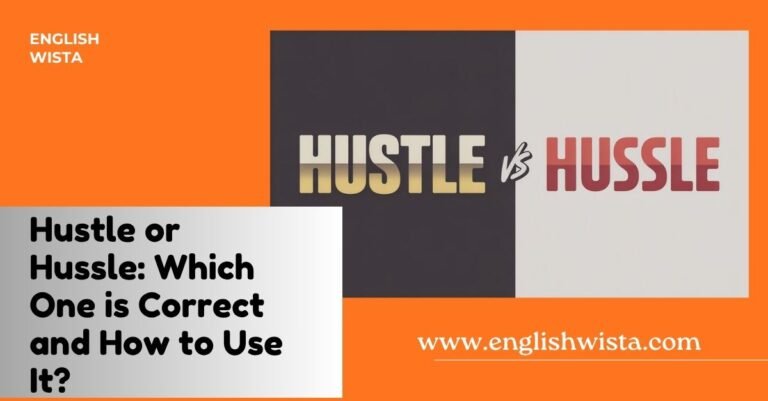 Hustle or Hussle: Which One is Correct and How to Use It? - English Wista