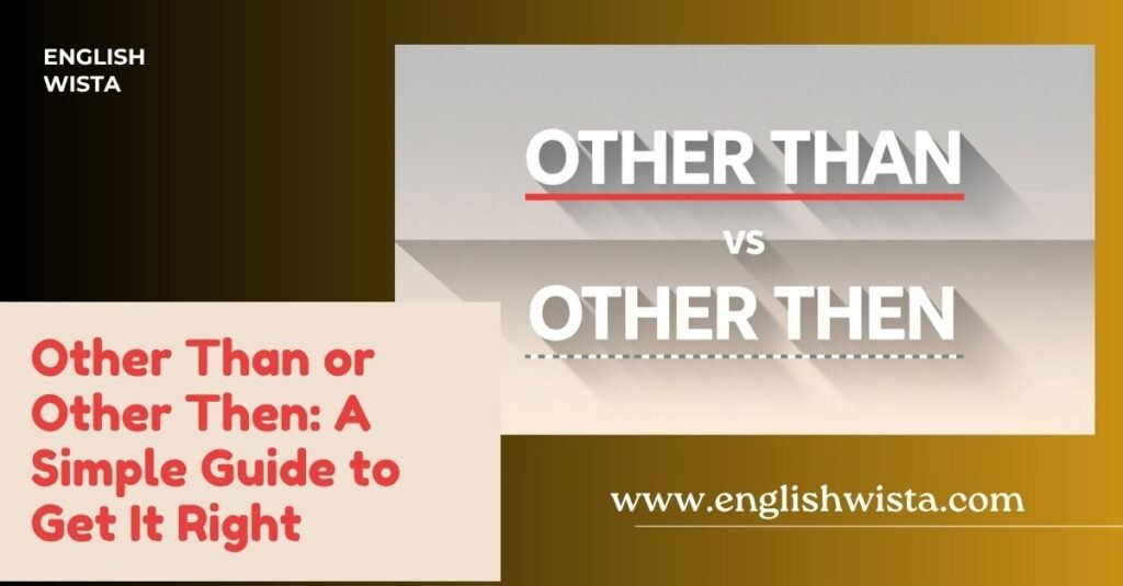 Other Than or Other Then: A Simple Guide to Get It Right - English Wista