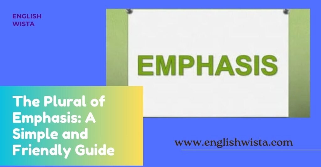 The Plural of Emphasis: A Simple and Friendly Guide - English Wista