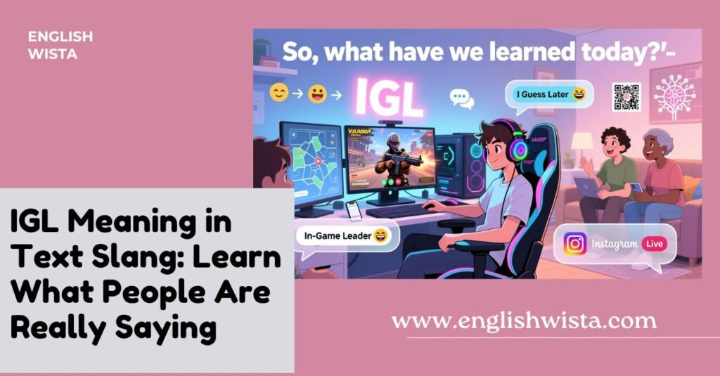 IGL Meaning in Text Slang: Learn What People Are Really Saying ...