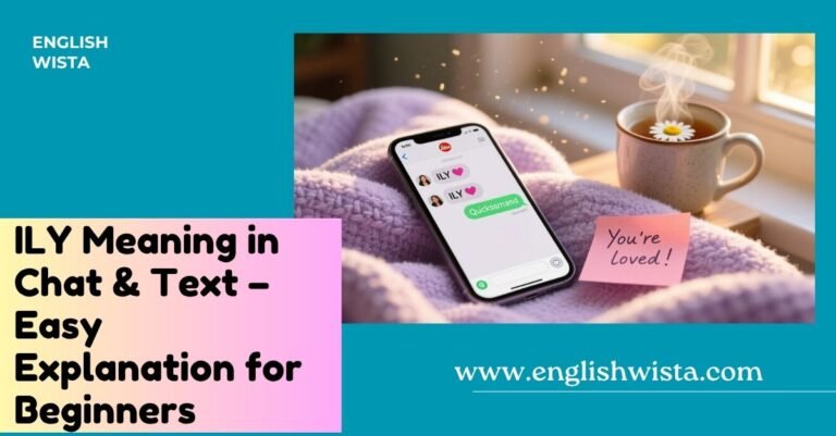 ILY Meaning in Chat & Text – Easy Explanation for Beginners - English Wista